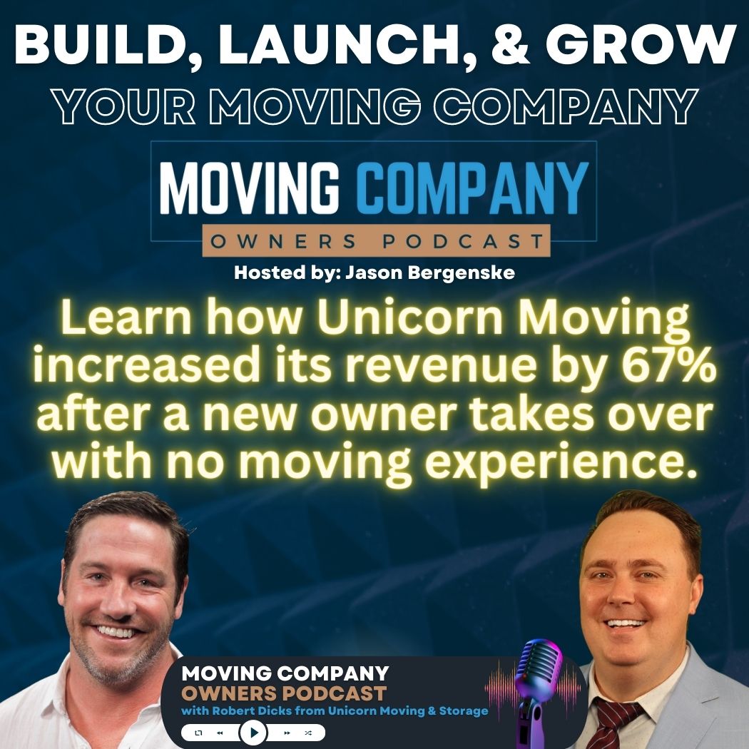 Learn how Unicorn Moving increased its revenue by 67% after a new owner takes over with no ...